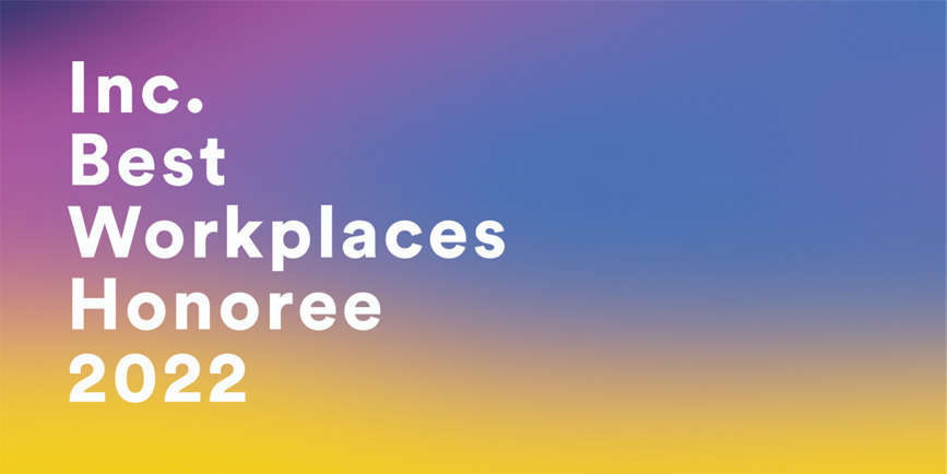 Named One Of Inc. Magazine’s 2022 Best Workplaces