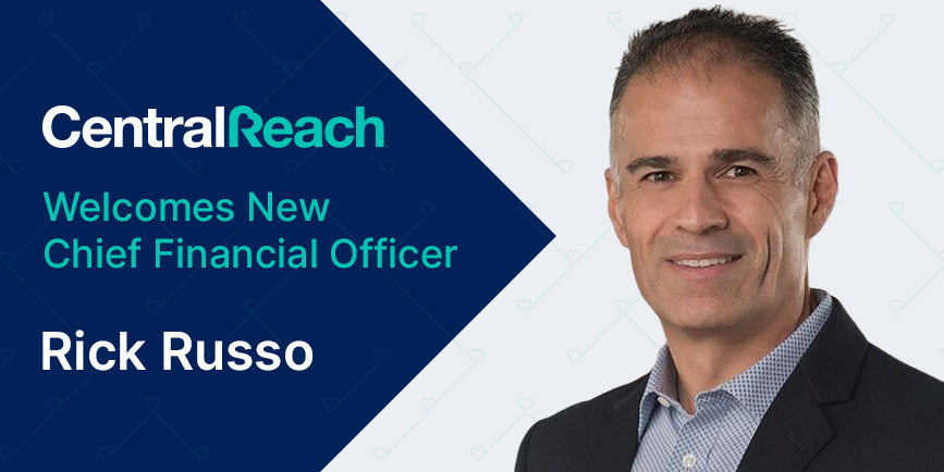 CentralReach Appoints SaaS Finance Veteran, Rick Russo, to Leadership Team