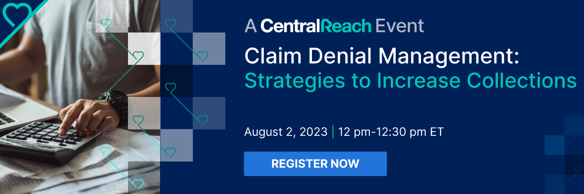 WEBINAR: Claim Denial Management: Strategies to Increase Collections - CentralReach | Autism and ...