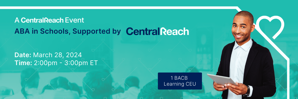 WEBINAR: ABA in Schools, Supported by CentralReach - CentralReach ...