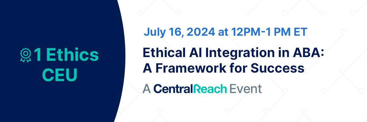 WEBINAR: Ethical AI Integration in ABA: A Framework for Success ...