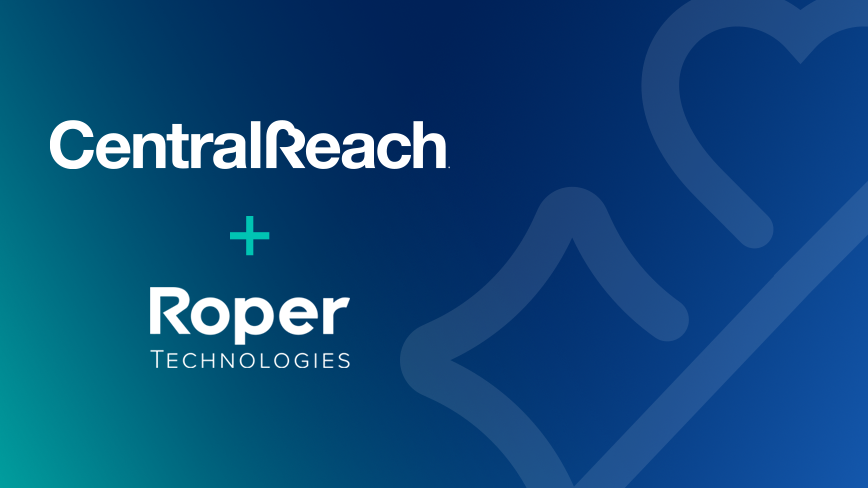 CentralReach + Roper Technologies = Helping Those with Autism & IDD
