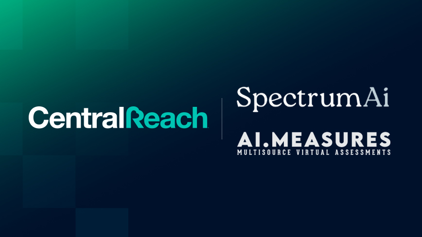 CentralReach Expands Its Market-Leading Platform to Enable Outcomes ...